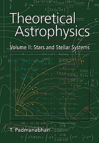 Theoretical Astrophysics: Volume 2, Stars and Stellar Systems by T ...