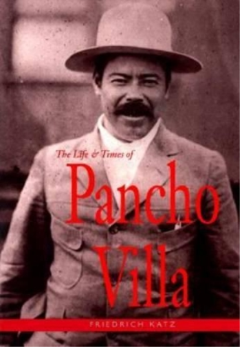 Friedrich Katz The Life and Times of Pancho Villa (Paperback) (UK ...