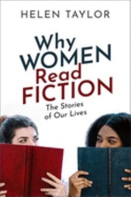 Why Women Read Fiction : The Stories of Our Lives Hardcover Helen ...