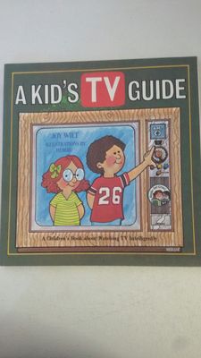 A kid's TV guide: A children's book about watching TV intelligently ...