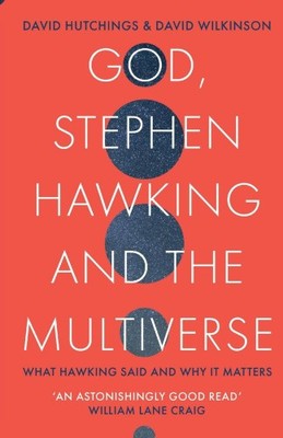 God, Stephen Hawking and the Multiverse: What Hawking said and why it ...