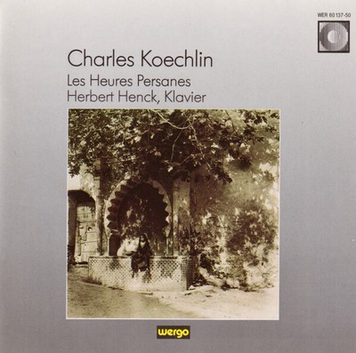 Les Heures Persanes, Charles Koechlin, Herbert Henck | eBay