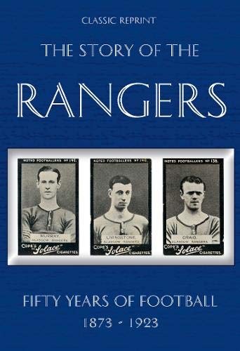 Classic Reprint : The Story of the Rangers - Fifty Years of Football ...