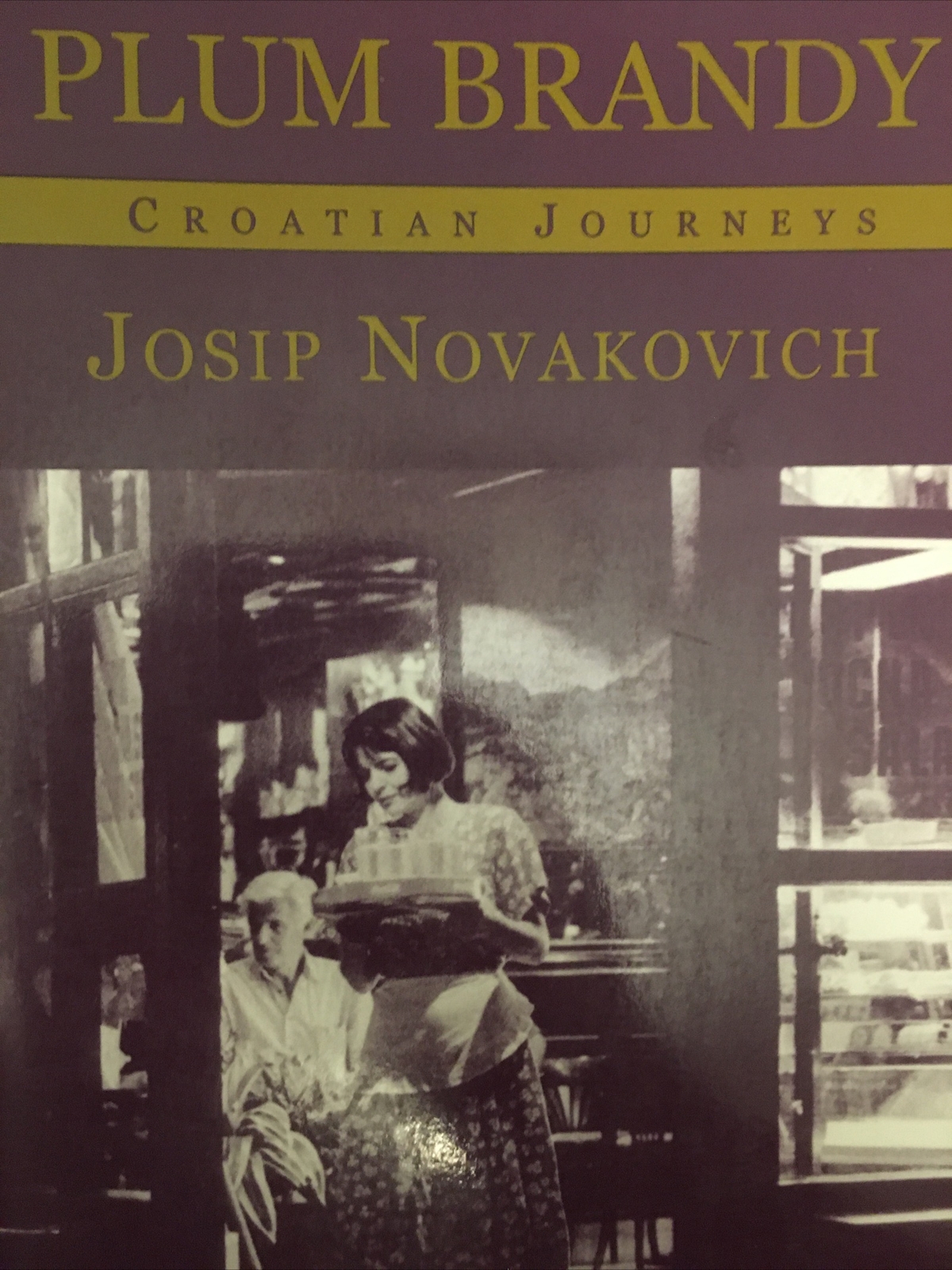 PLUM BRANDY: CROATIAN JOURNEYS (TERRA INCOGNITA SERIES, 7) By Josip ...