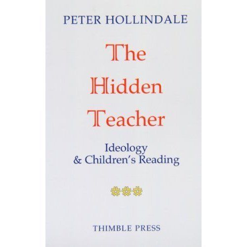 The Hidden Teacher: Ideology and Children's Reading by Peter Hollindale ...