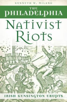 Philadelphia Nativist Riots : Irish Kensington Erupts, Paperback by ...