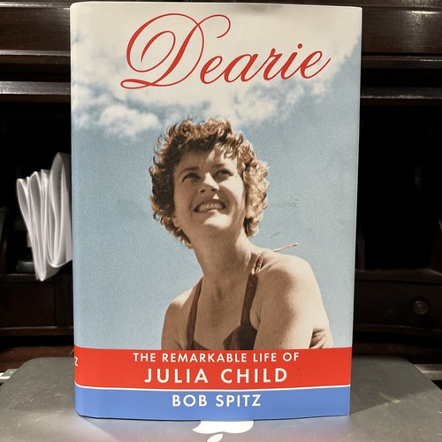 Dearie : The Remarkable Life of Julia Child by Bob Spitz 2012, HC VG ...