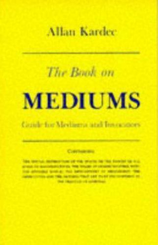 Book on Mediums : Guide for Mediums and Invocators by Allan Kardec ...