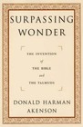Surpassing Wonder: The Invention of the Bible and the Talmuds by ...