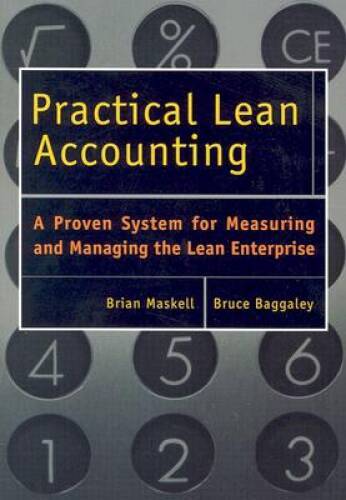 Practical Lean Accounting: A Proven System for Measuring and Managi ...