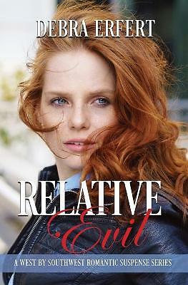 Relative Evil: A West by Southwest Romantic Suspense by Debra Erfert ...