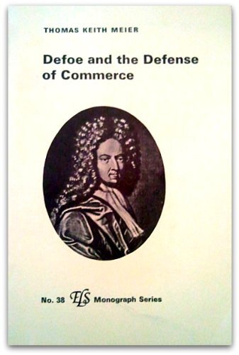 DEFOE AND THE DEFENSE OF COMMERCE (E L S MONOGRAPH SERIES) By Thomas ...