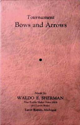 Vintage booklet Tournament Bows and Arows Catalog Waldo E. Sherman MI ...