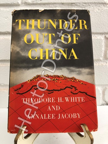 Thunder out of China by Theodore H. White & Annalee Jacoby (1946 ...