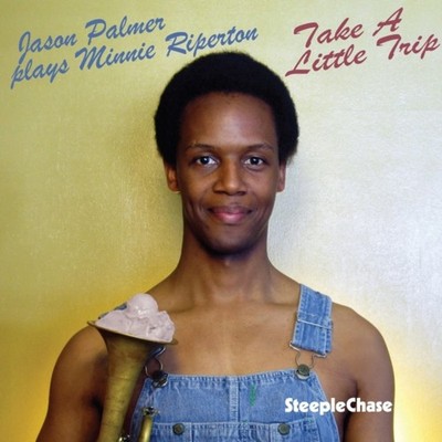 JASON PALMER TAKE A LITTLE TRIP: JASON PALMER PLAYS MINNIE RIPERTON NEW ...