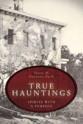 True Hauntings: Spirits with a Purpose - Paperback By Hazel M Denning ...