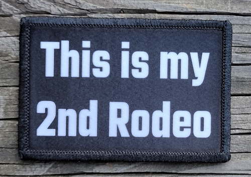 This Is My 2nd Rodeo Morale Patch Hook and Loop Army Custom Tactical Funny 2A | eBay
