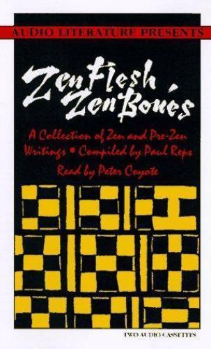 Zen Flesh, Zen Bones : A Collection of Zen And Pre-Zen Writings by Paul ...