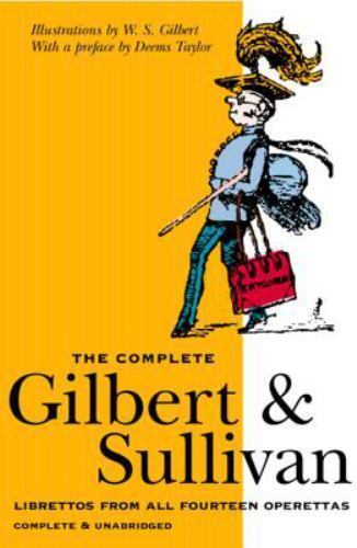 Complete Gilbert & Sullivan by Gilbert, W. S.; Sullivan, Arthur ...