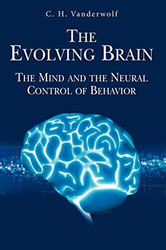 The Evolving Brain : The Mind and the Neural Control of Behavior, Vanderwolf-, 9781441941701| eBay