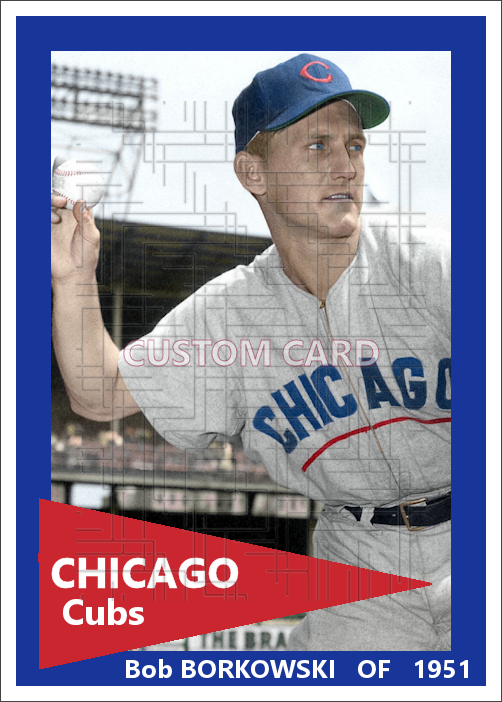 Bob Borkowski - 1951 Chicago Cubs - 2.5 x 3.5 custom card (blank back ...