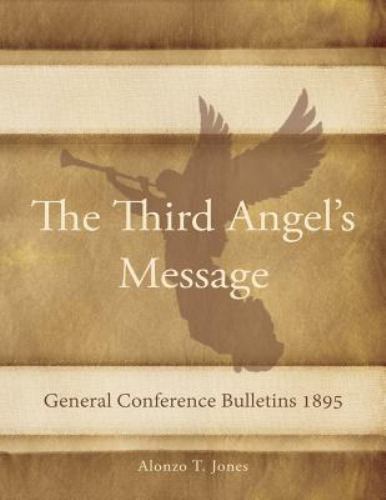 1895 General Conference Bulletins : The Third Angel's Message by Camron ...