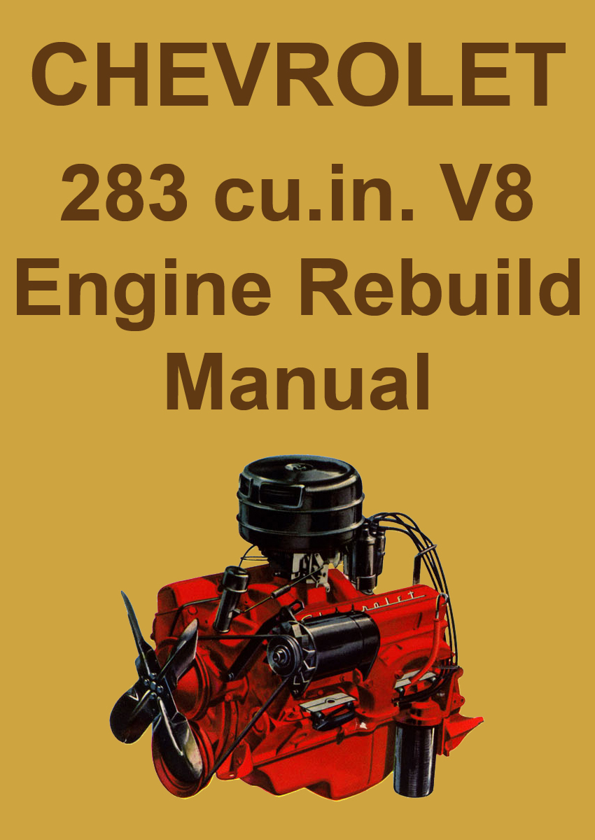 283 Chevy Rebuild CHEVROLET SMALL BLOCK V8 ENGINE REBUILD MANUAL 350