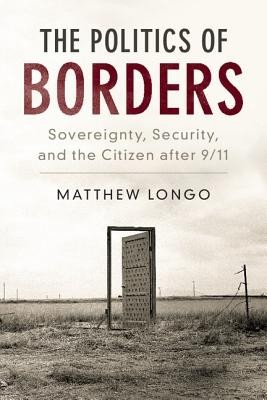 The Politics of Borders Sovereignty, Se Matthew Longo Paperback ...