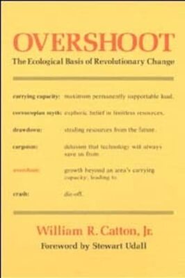 Overshoot: The Ecological Basis of ..., Catton, William 9780252009884| eBay