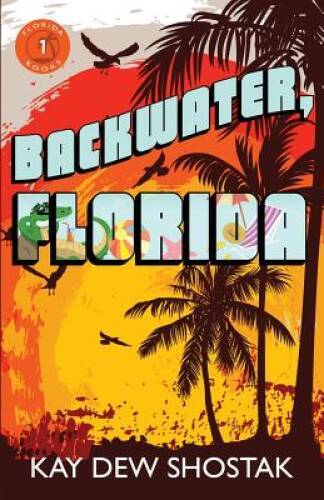 Backwater, Florida (Florida Books) - Paperback By Shostak, Kay Dew ...