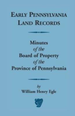 Early Pennsylvania Land Records Minutes Of The Board Of Property Of The ...