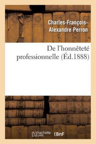 De l Honnetete Professionnelle by Charles-Francois-Alexandre Perron and ...