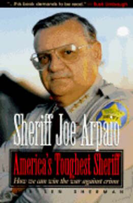 America's Toughest Sheriff: How We Can Win the War Against Crime by Len ...