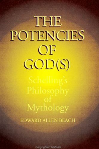 SUNY Series in Hegelian Studies: The Potencies of God(S) : Schelling's ...
