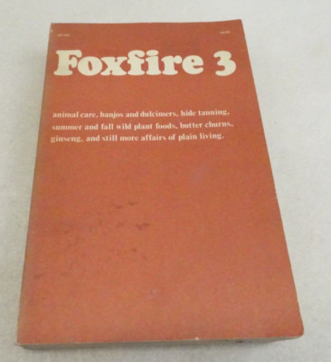 Foxfire 3 Book PB Eliot Wigginton 1975 Ginseng Wild Plants Banjo ...