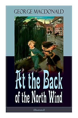 At the Back of the North Wind (Illustrated): Children's Classic Fantasy ...