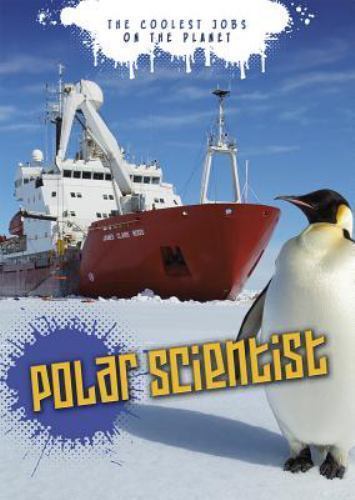 Polar Scientist : The Coolest Jobs on the Planet by Catherine Chambers ...