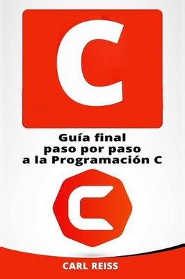 C: Guia Final Paso Por Paso a la Programacion C (Programming in C En ...