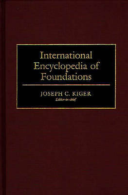 International Encyclopedia of Foundations by Joseph C. Kiger (Hardcover ...