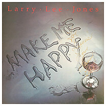 Larry Lee Jones - Make Me Happy | eBay