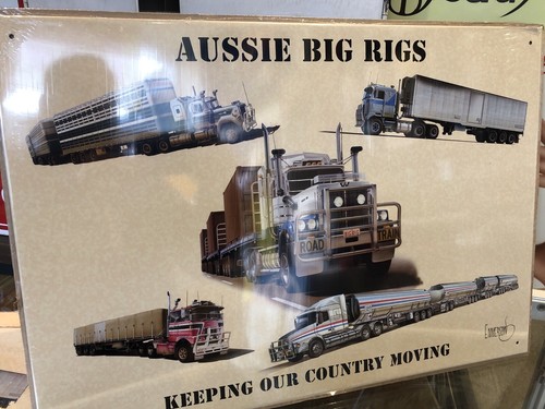 Aussie Big Rigs Keeping Our Country Moving Metal Sign | eBay Australia