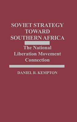 Soviet Strategy Toward Southern Africa: The National Liberation ...