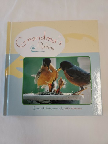 Grandma's Robins Story And Photography By Cynthia Abramson, Signed ...