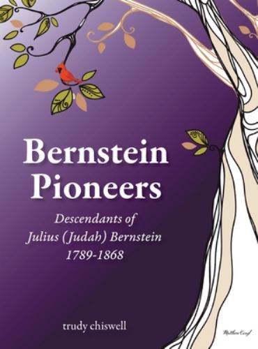 Bernstein Pioneers : Descendants of Julius (Judah) Bernstein 1789-1868 ...