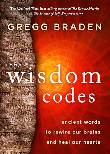 The Wisdom Codes: Ancient Words to Rewire Our Brain... by Braden, Gregg ...