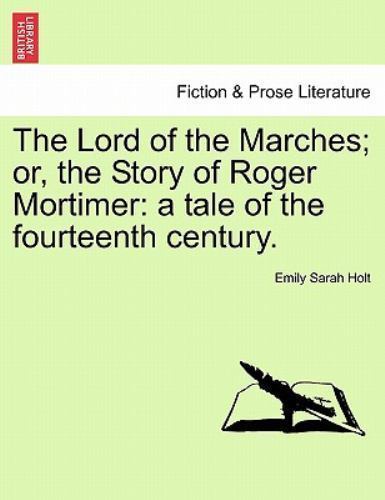Lord of the Marches; or, the Story of Roger Mortimer : A tale of the ...