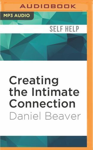 Creating the Intimate Connection : The Basics of Emotional Intimacy by ...