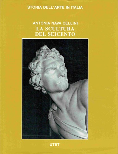 Nava Cellini, Antonia. - La scultura del Seicento (Storia dell'arte in ...
