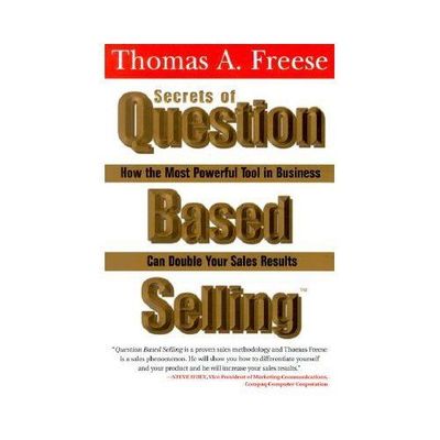 Secrets of Question-based Selling: How the Most Powerful Tool in ...