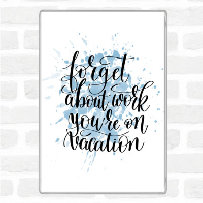 Forget Work On Vacation Inspirational Quote Jumbo Fridge Magnet | eBay UK